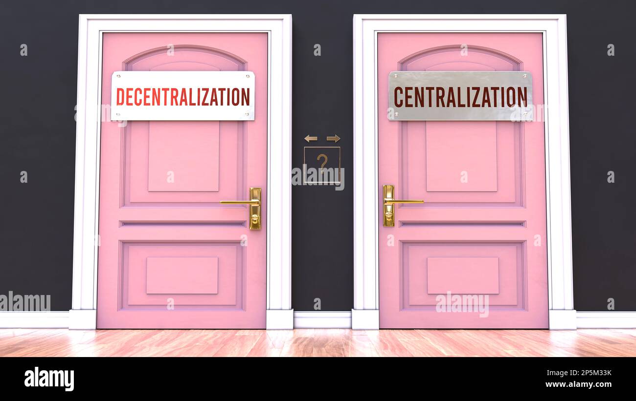Making a choice and deciding in favor of either Decentralization or ...