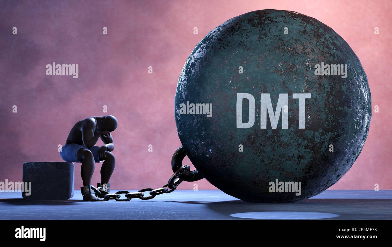 Dmt - a gigantic and unmovable weight chained to a vulnerable and ...
