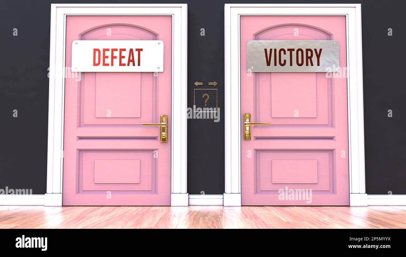 Making a choice and deciding in favor of either Defeat or Victory. Two ...