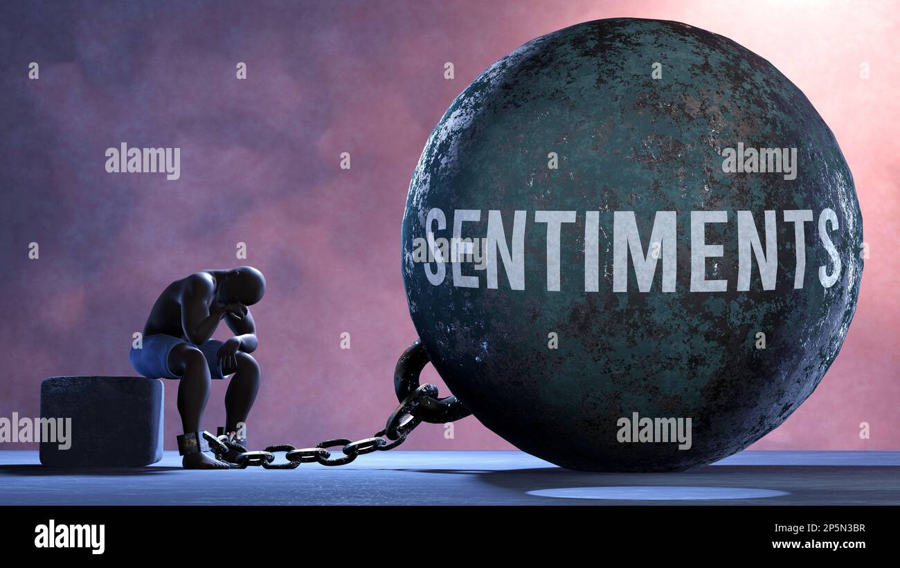 Sentiments - a gigantic and unmovable weight chained to a vulnerable ...
