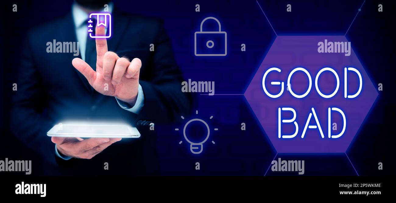 Sign displaying Good Bad. Internet Concept to seem to be going to have ...