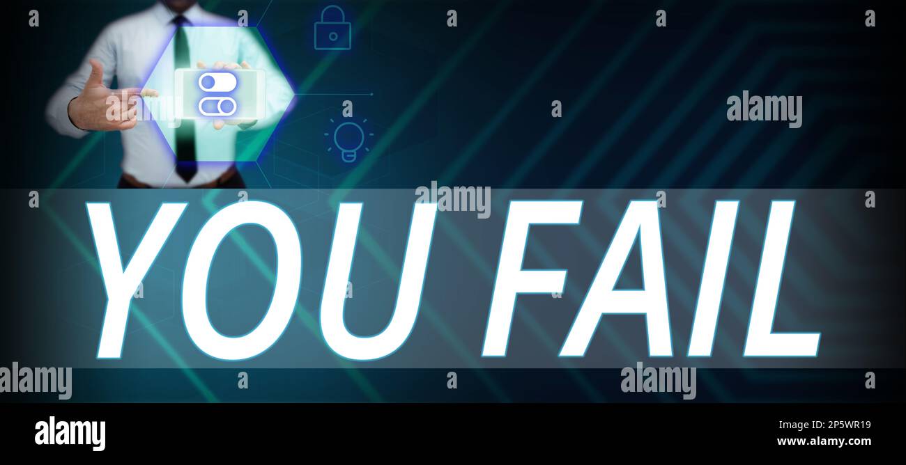 Sign displaying You Fail. Business concept not able to live up to ...