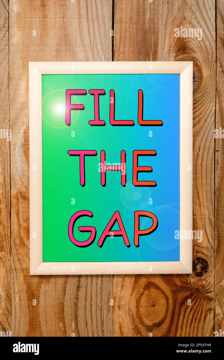 Handwriting text Fill The Gap. Business showcase Put he missing part in ... Handwriting text Fill The Gap. Business showcase Put he missing part in ...