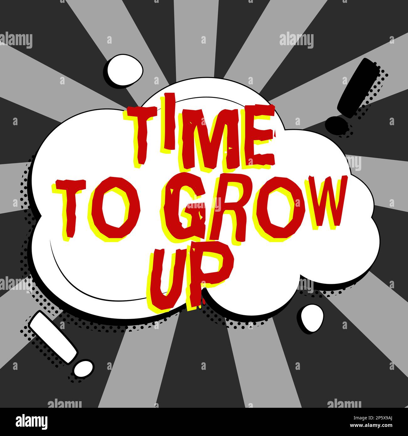 Inspiration showing sign Time To Grow Up. Conceptual photo knowing that ...