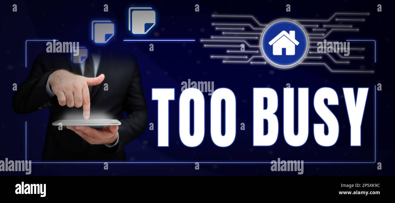 Hand writing sign Too Busy. Business idea No time to relax no idle time ...