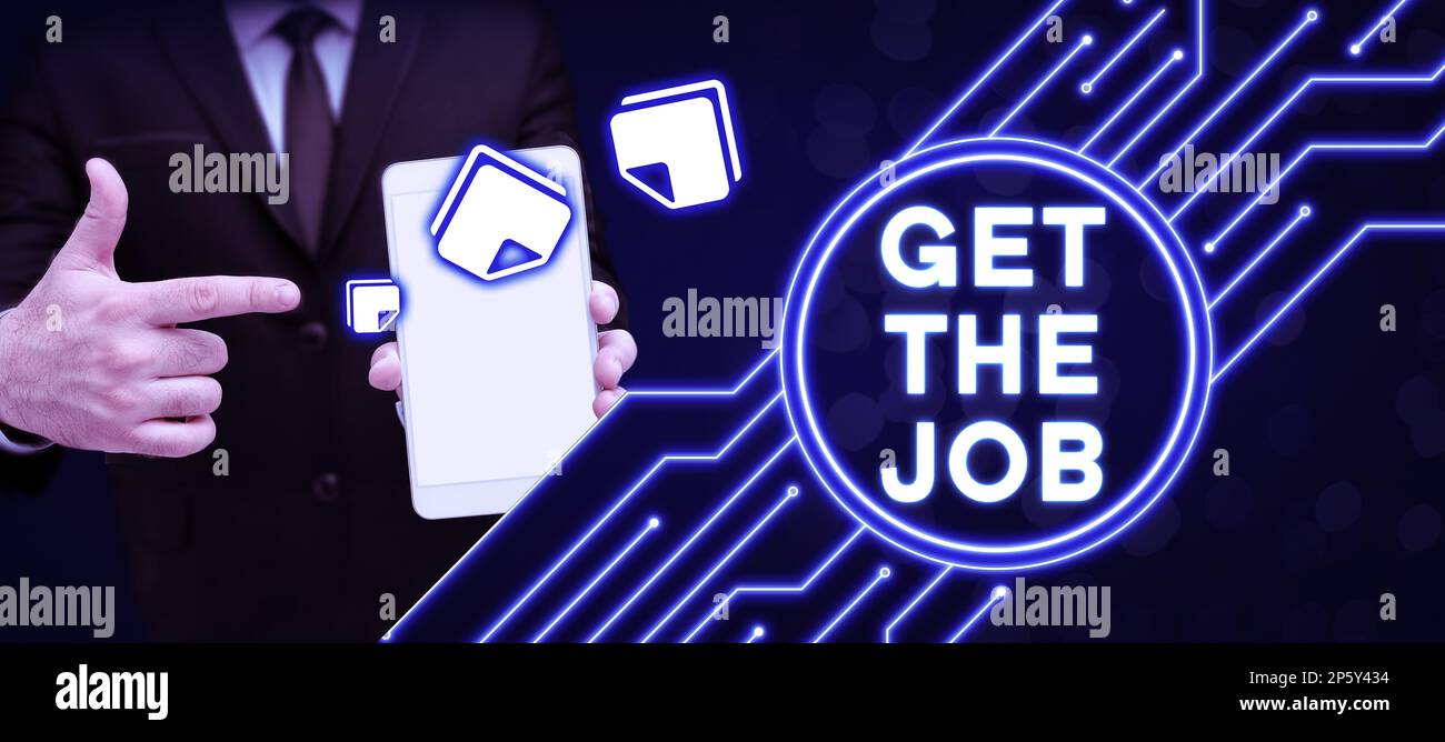 Sign displaying Get The Job. Business overview Obtain position ...