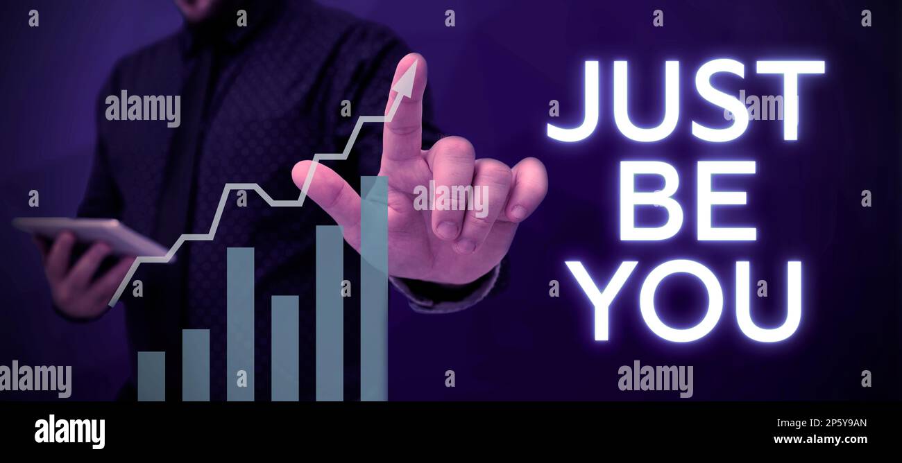 Sign displaying Just Be You. Internet Concept Keep being authentic ...