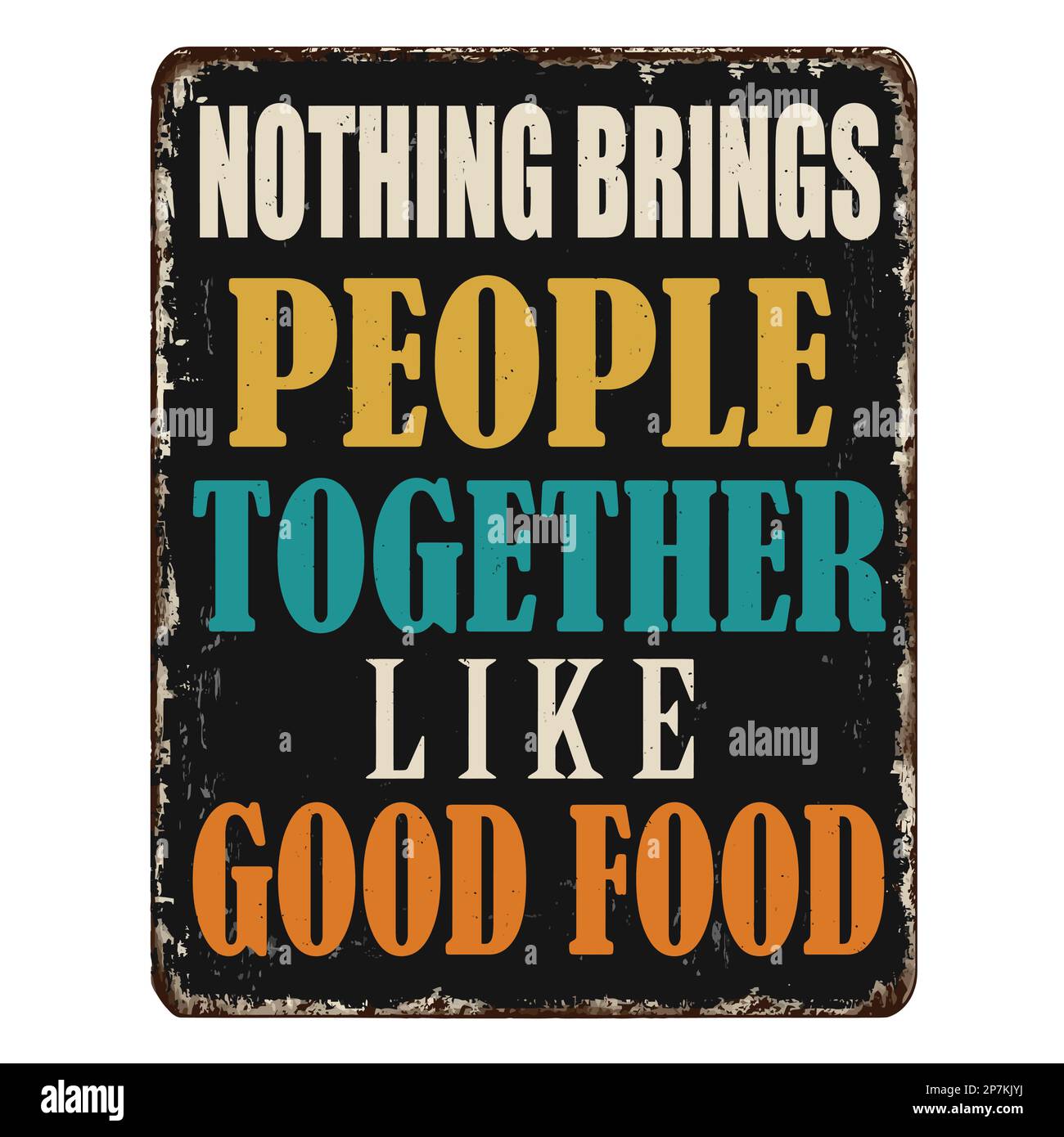 Nothing brings people together like good food vintage rusty metal sign ...