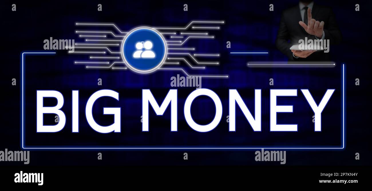 Sign displaying Big Money. Concept meaning Pertaining to a lot of ...