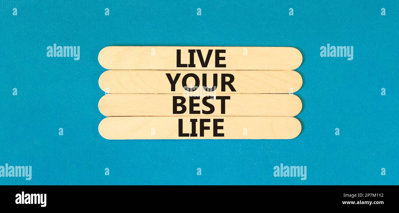 Live your best life symbol. Concept words Live your best life on wooden ...