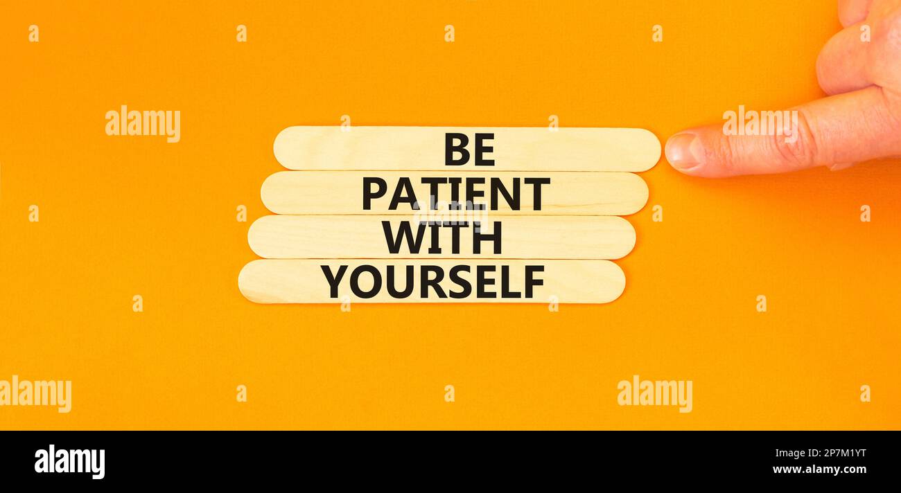 Patient with yourself symbol. Concept words Be patient with yourself on ...