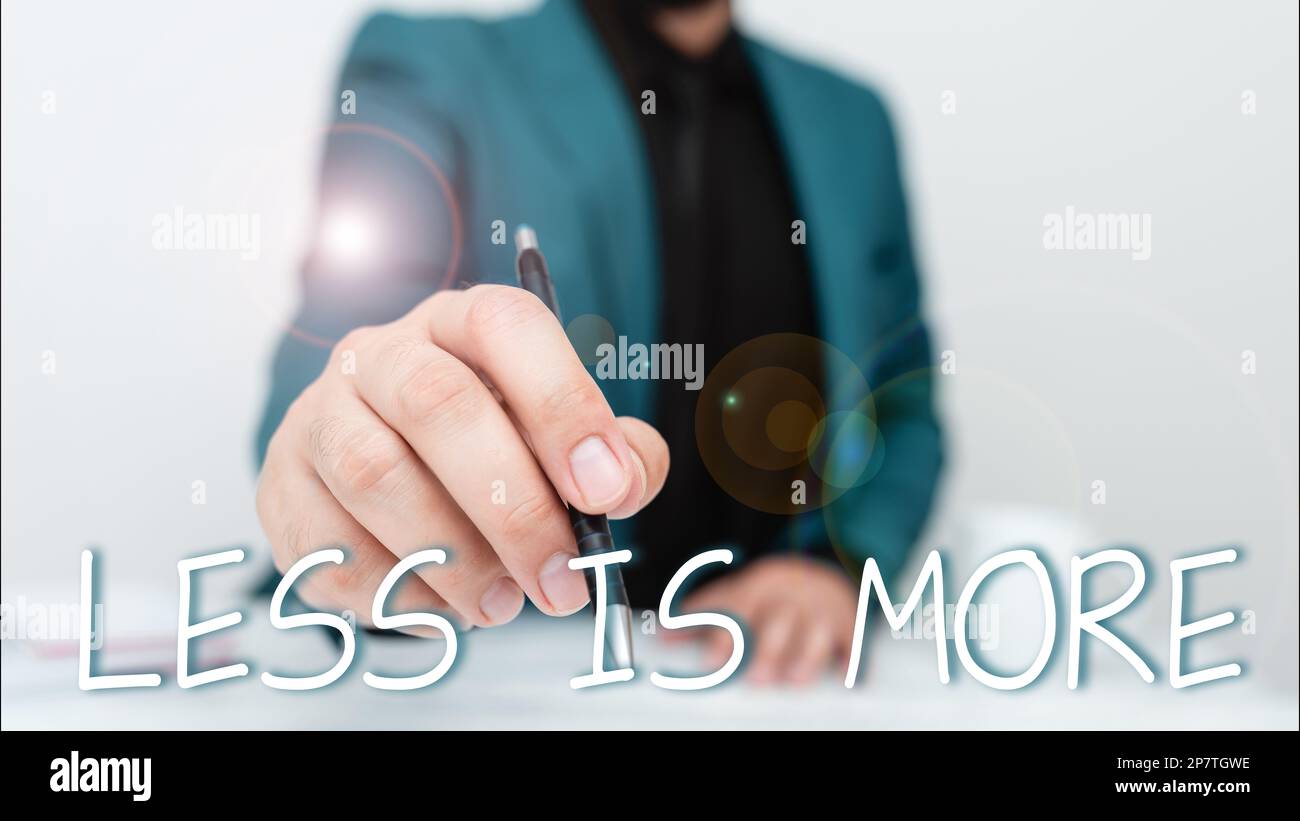 Writing displaying text Less Is More. Business approach Minimalist approach to artistic matter ...