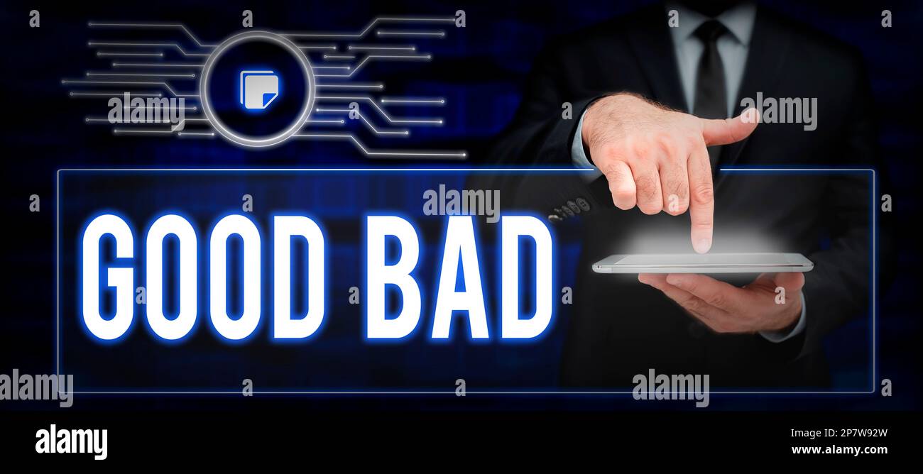 Sign displaying Good Bad. Business concept to seem to be going to have ...
