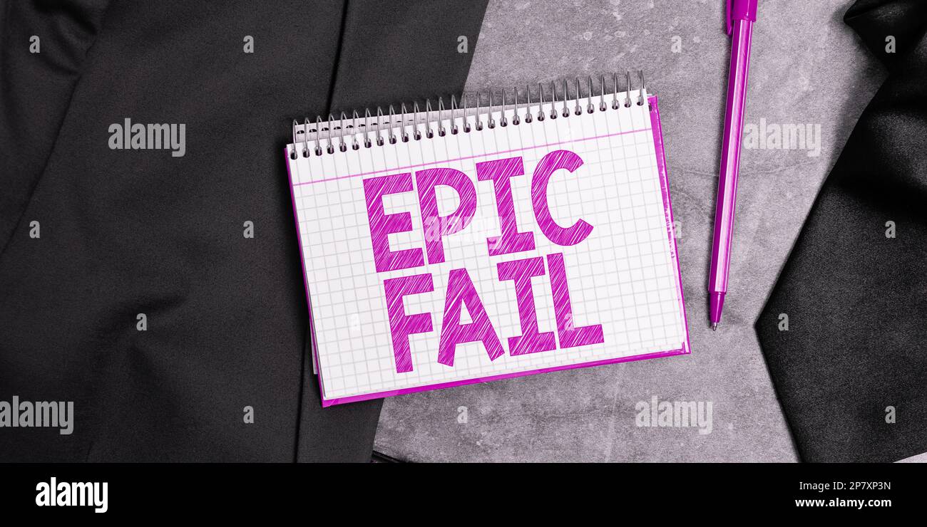 Sign displaying Epic Fail. Conceptual photo a spectacularly ...