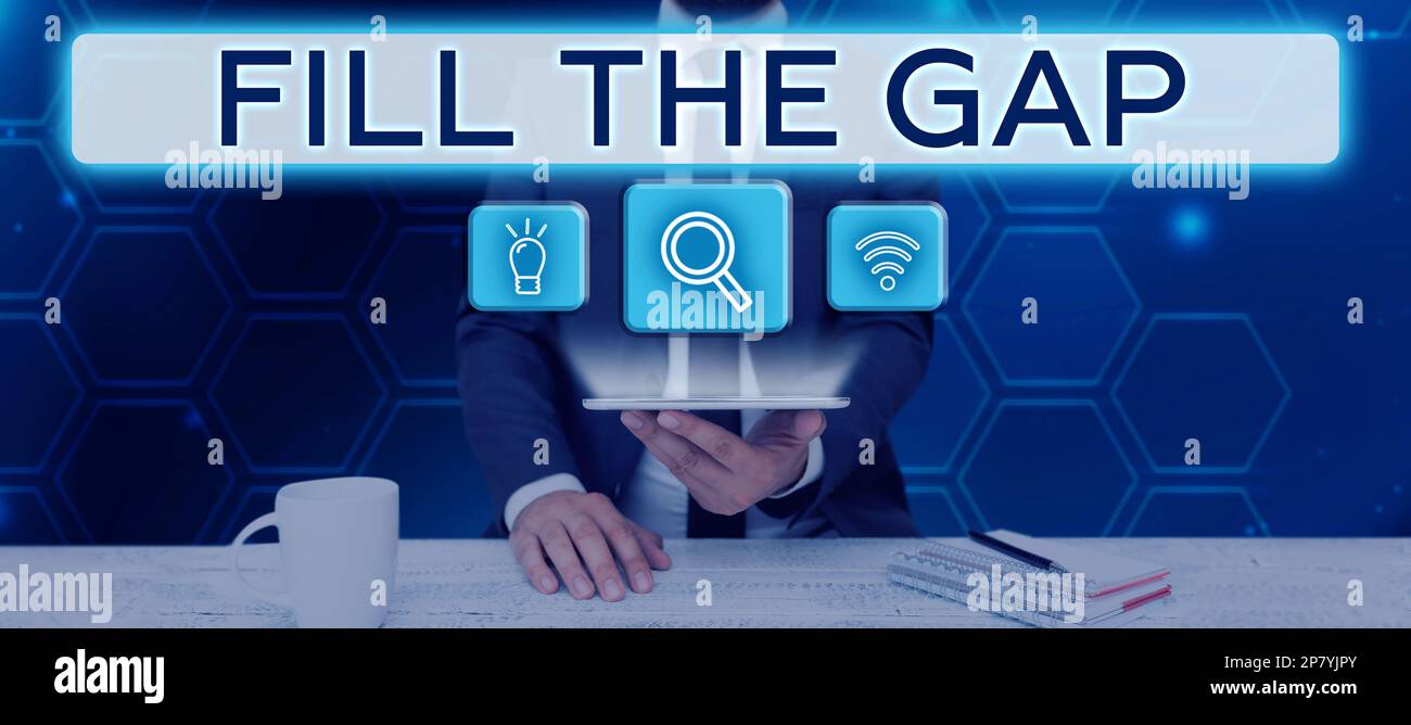 Inspiration showing sign Fill The Gap. Conceptual photo Put he missing ...