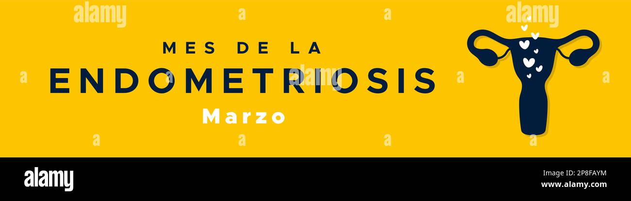 Endometriosis Awareness Month in Spanish: Mes de la Endometriosis ...