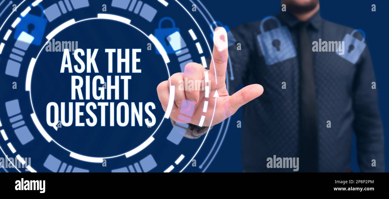 Sign displaying Ask The Right Questions. Business concept Look for a ...