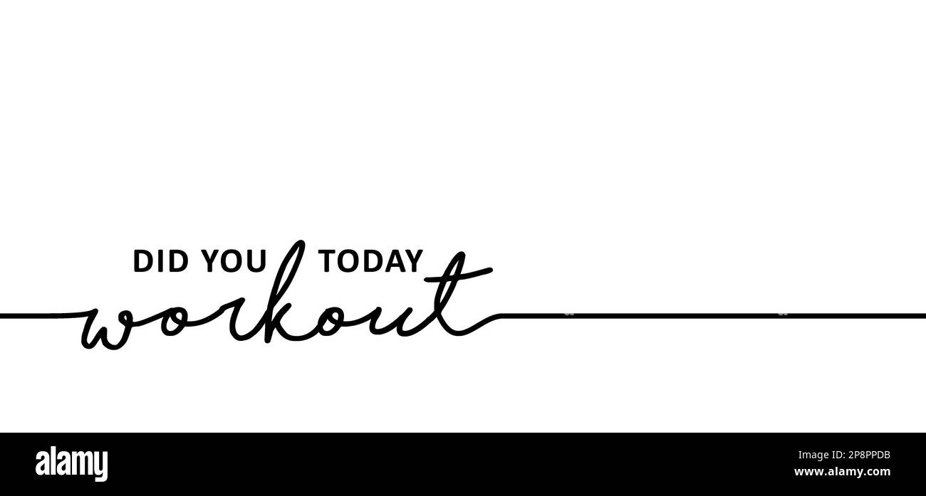 Slogan did you workout today. Sport quote. Line pattern. Fitness ...