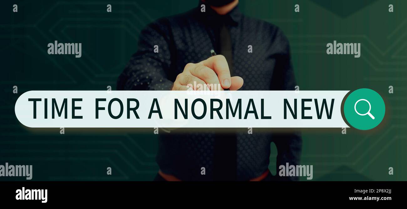 Text showing inspiration Time For A New Normal. Concept meaning Make a ...