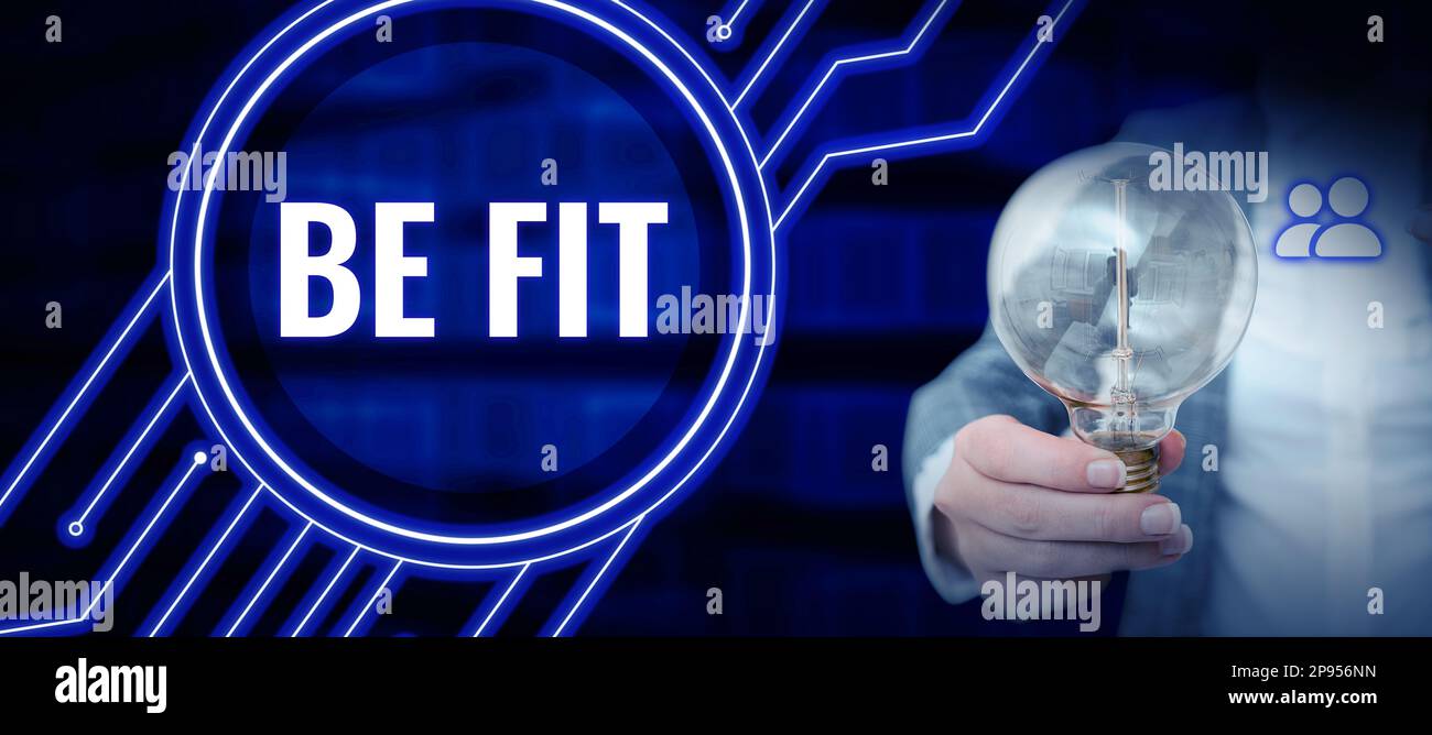 Sign displaying Be Fit. Word for of a suitable quality standard or type ...