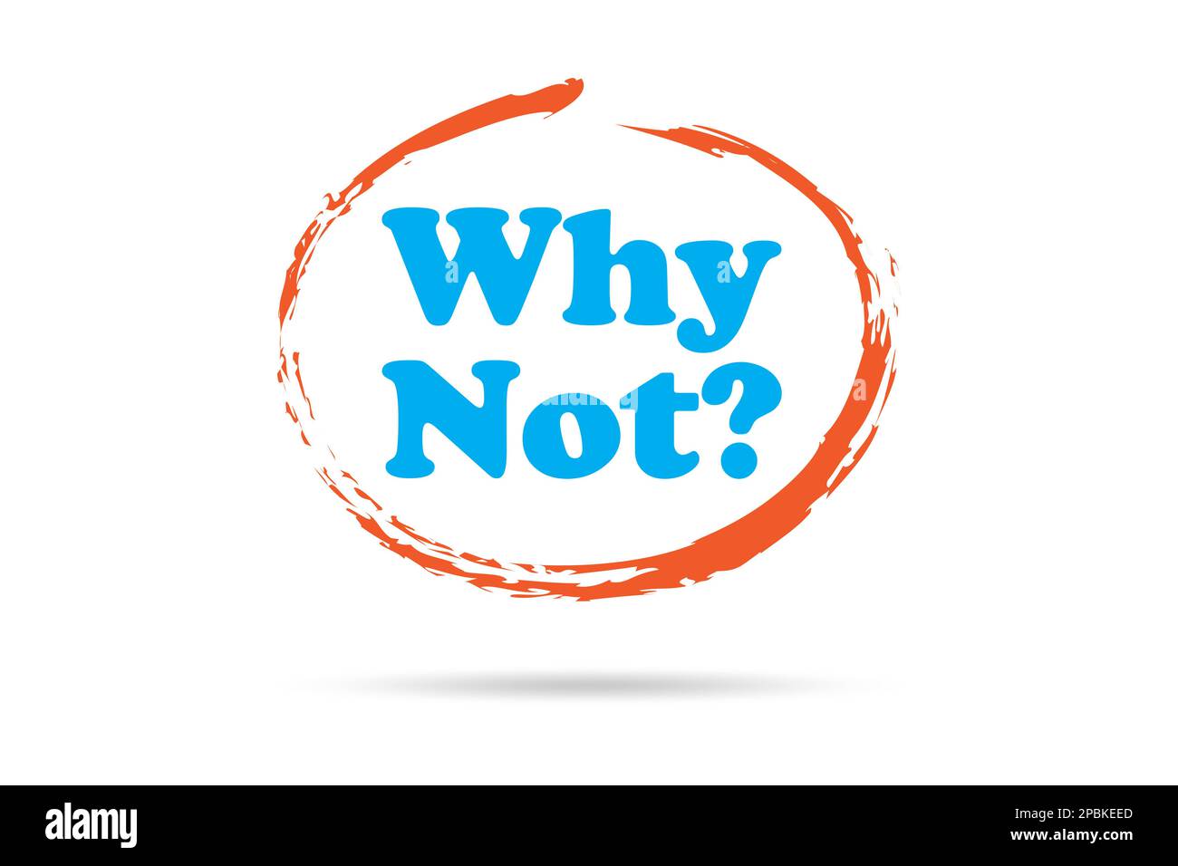 Motivational concept with asking why not question Stock Photo - Alamy