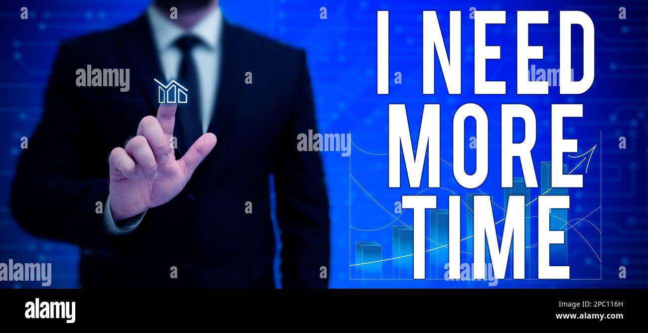 Text sign showing I Need More Time. Internet Concept needing extra ...