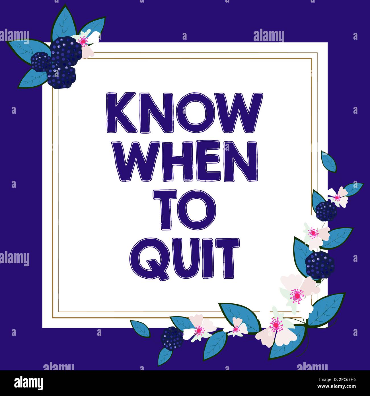 Inspiration showing sign Know When To Quit. Business idea be aware of ...