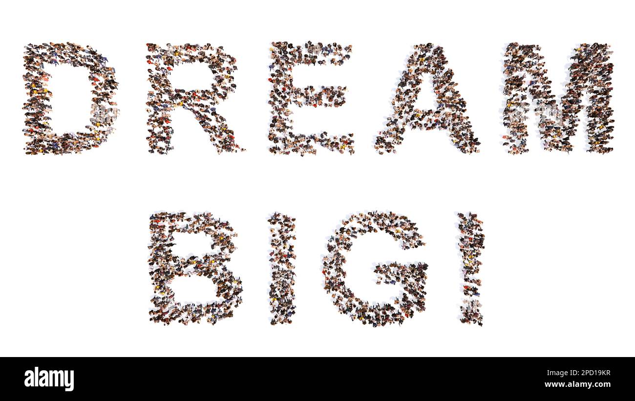 Conceptual large community of people forming DREAM BIG message. 3d ...