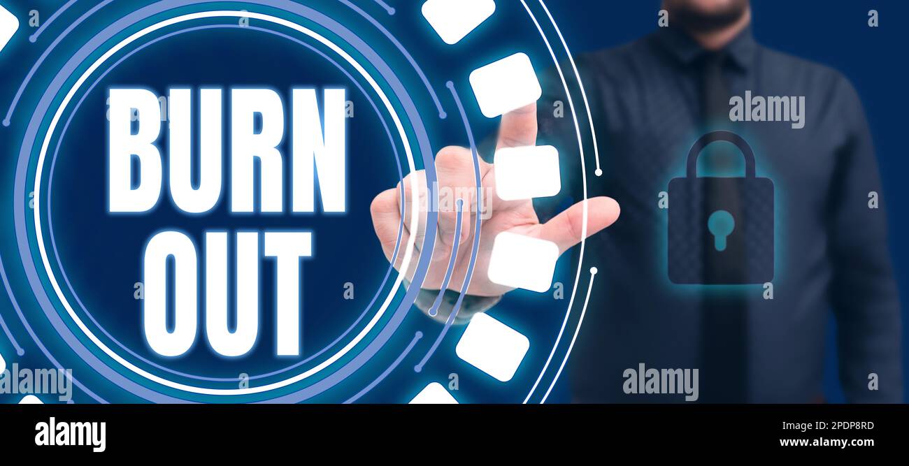 Sign displaying Burn Out. Concept meaning Feeling of physical and ...