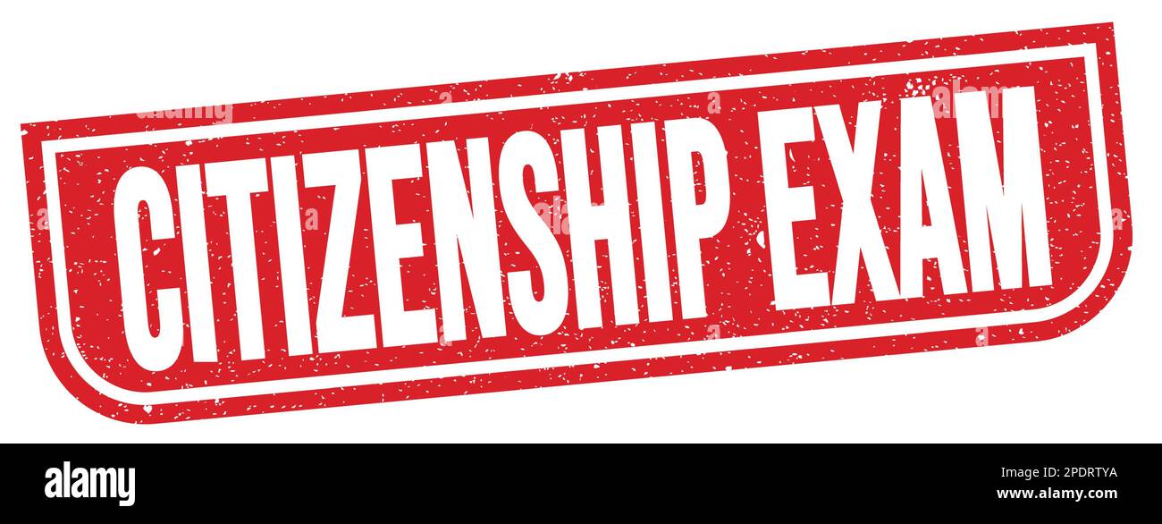 CITIZENSHIP EXAM text written on red grungy stamp sign Stock Photo - Alamy