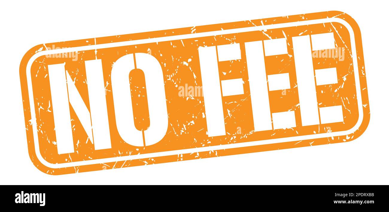 NO FEE text written on orange grungy stamp sign Stock Photo - Alamy