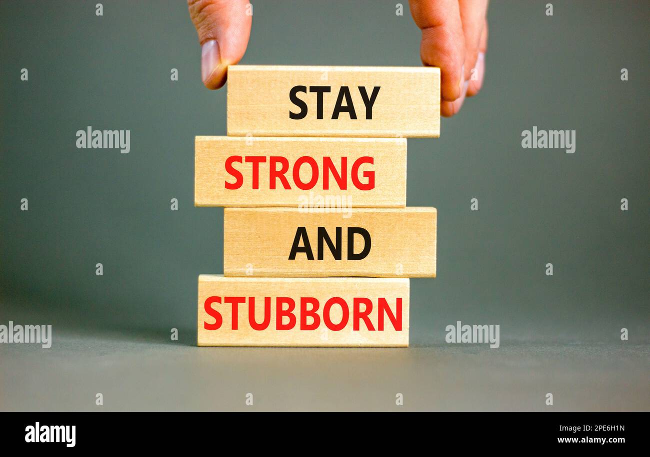 Stay strong and stubborn symbol. Concept words Stay strong and stubborn ...
