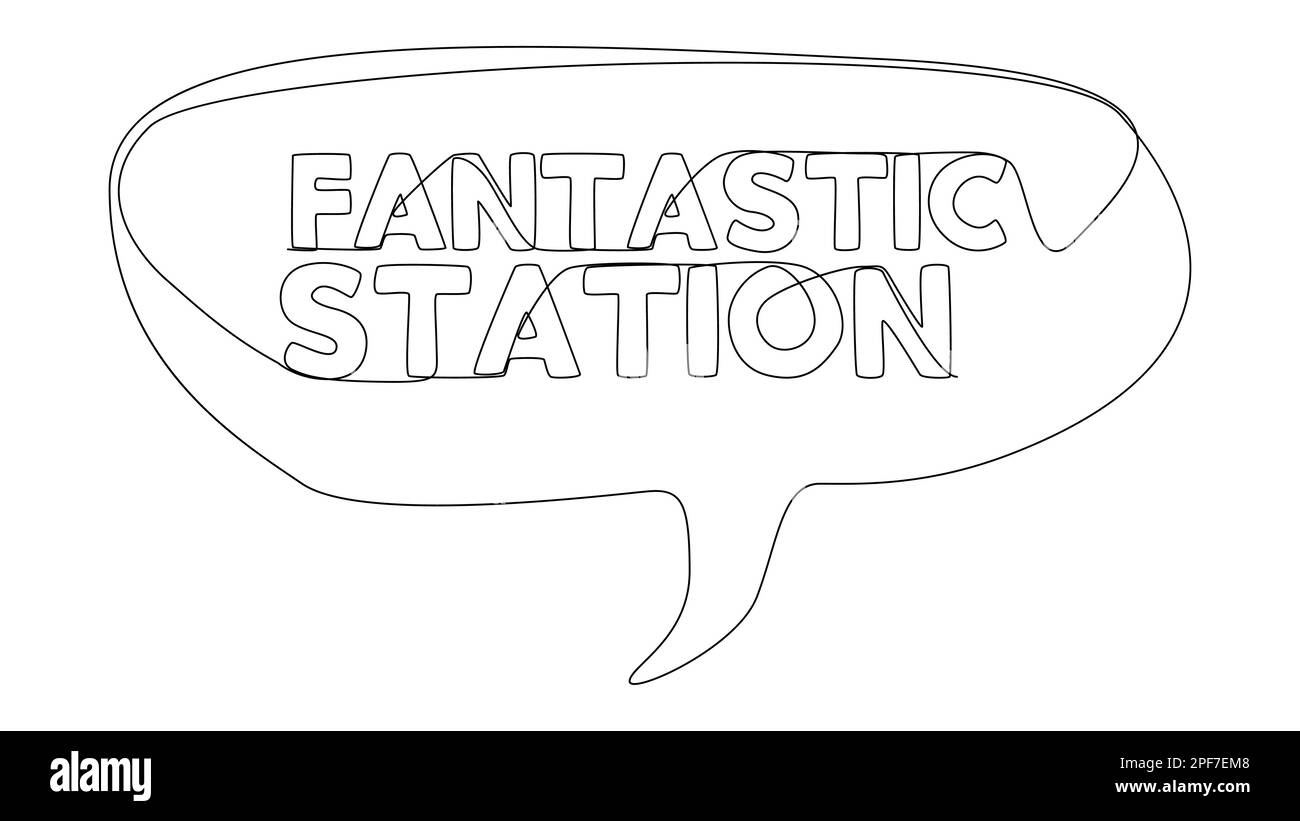 One Continuous Line Of Speech Bubble With Fantastic Station Text Thin