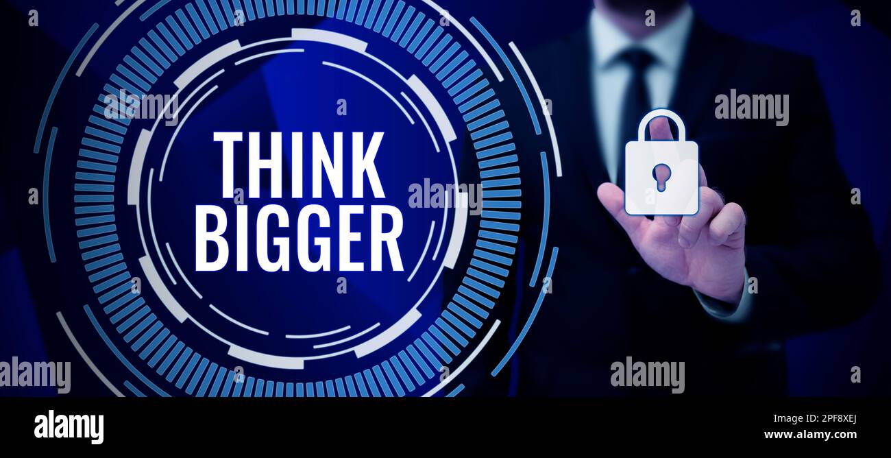 Text sign showing Think Bigger. Internet Concept being able to dream ...