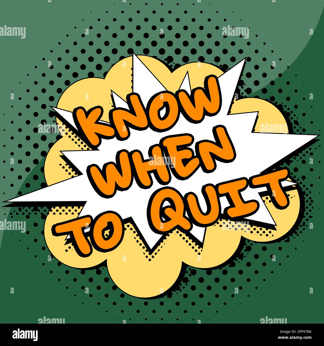 Text caption presenting Know When To Quit. Word Written on be aware of ...