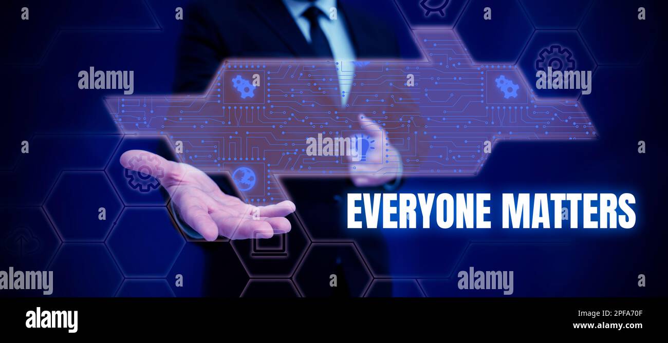 Writing displaying text Everyone Matters. Internet Concept all the ...