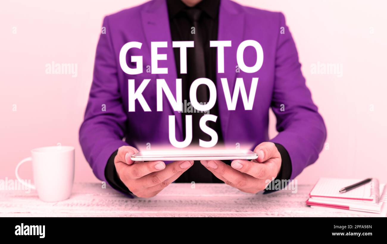 Inspiration showing sign Get To Know Us. Business concept acquiring an ...