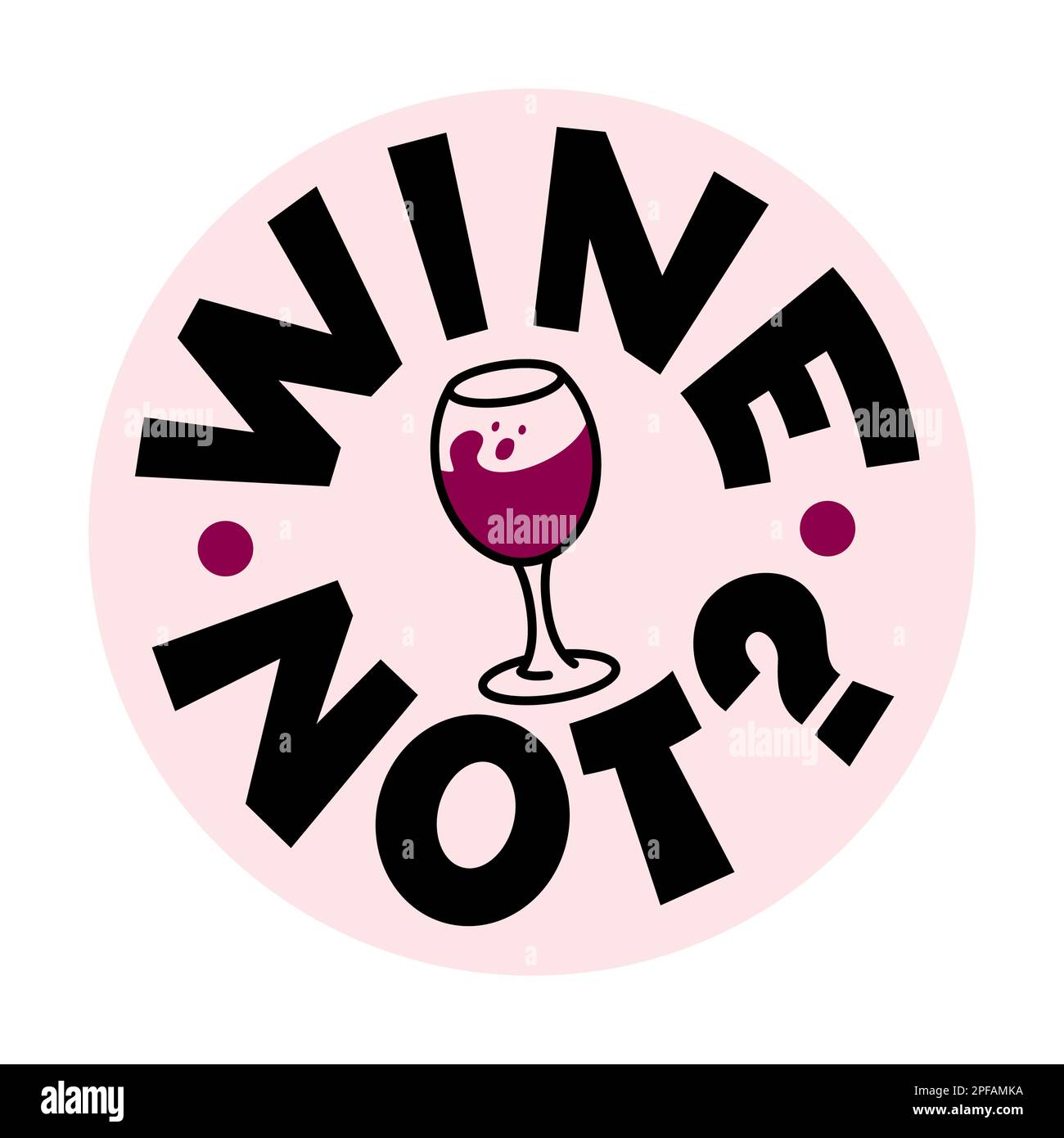Wine Not Logo Stamp Quote Pun Quote Wine Not Text Lettering Vector