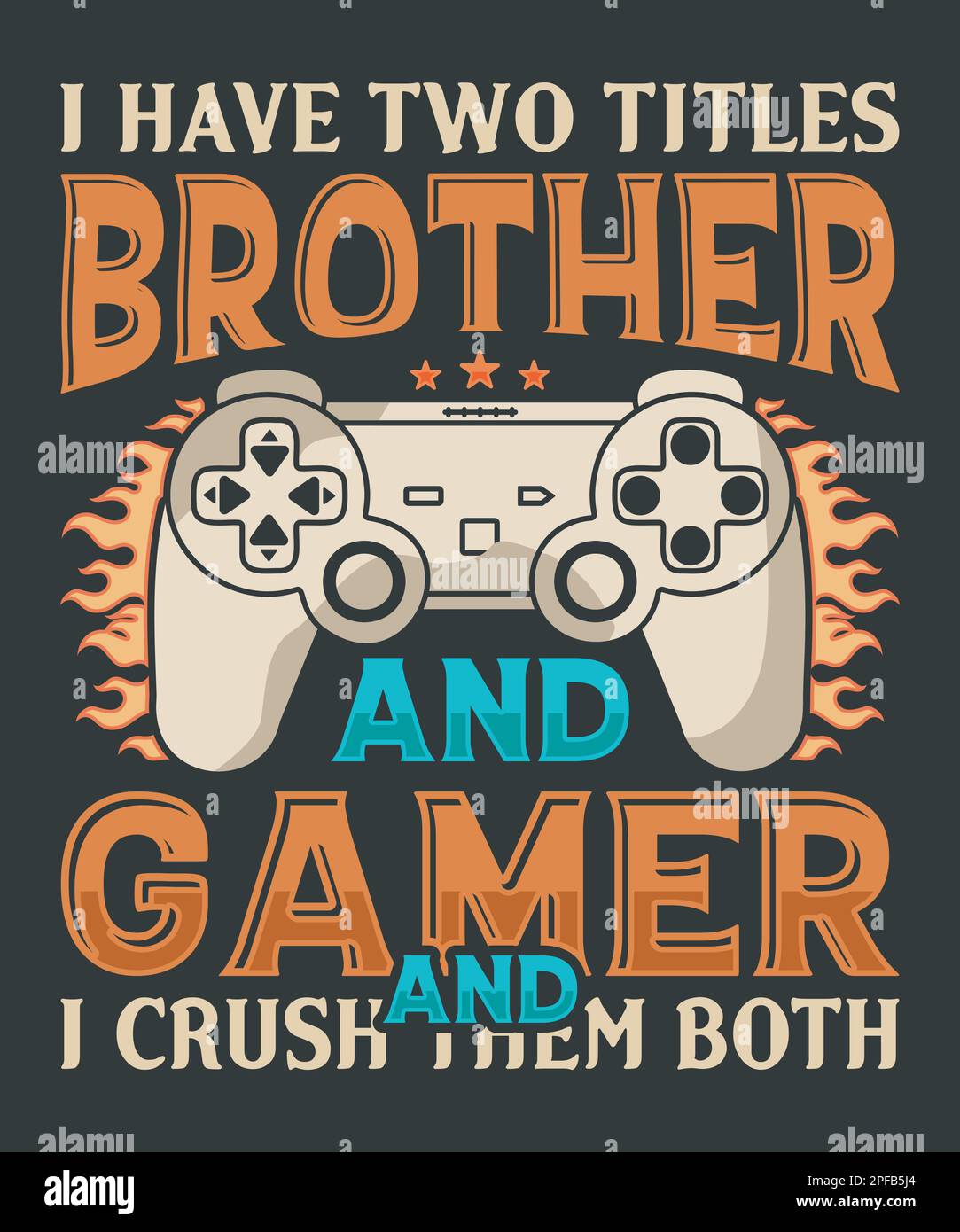 I have two titles brother and gamer and i crush them both t-shirt ...