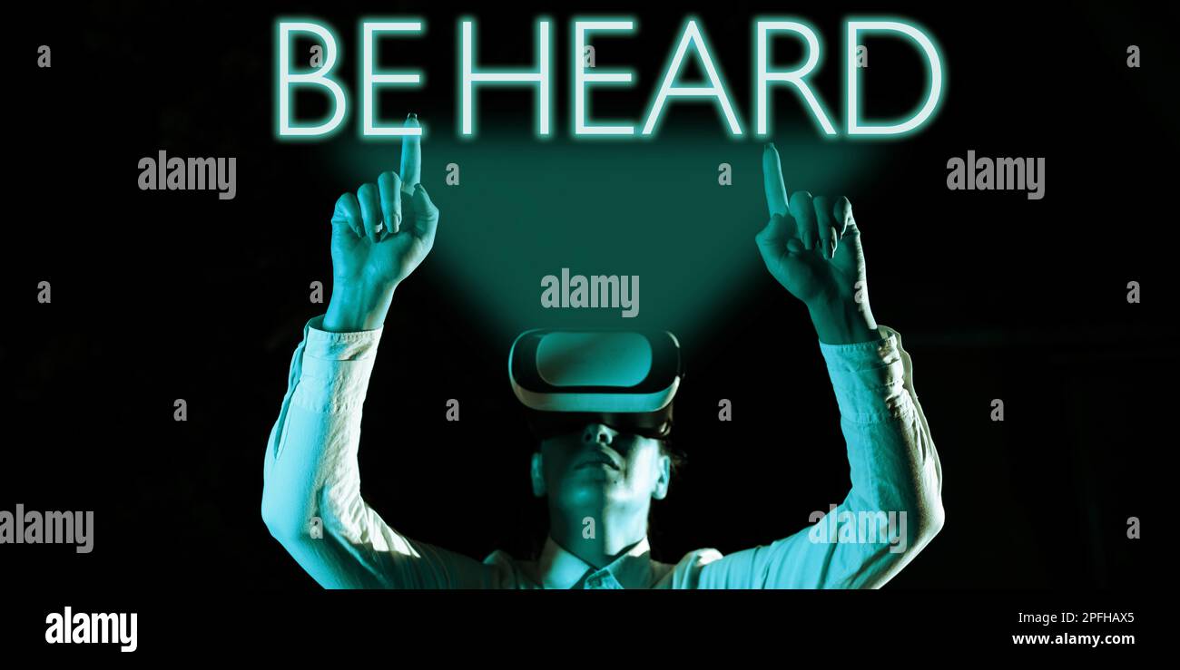 Inspiration showing sign Be Heard. Business overview promote a state of ...