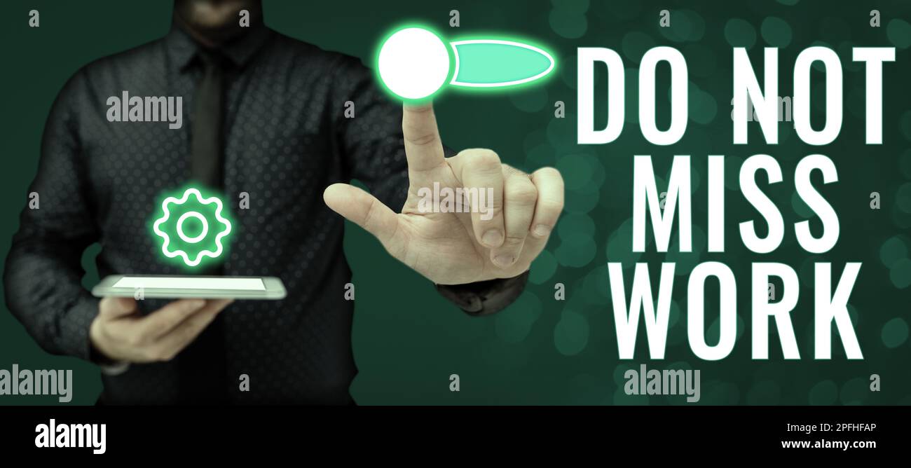 Hand writing sign Do Not Miss Work. Word for perfect attendance to job ...