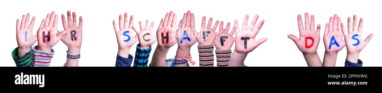 Children Hands Building Ihr Schafft Das Means You Can Do It, Isolated ...