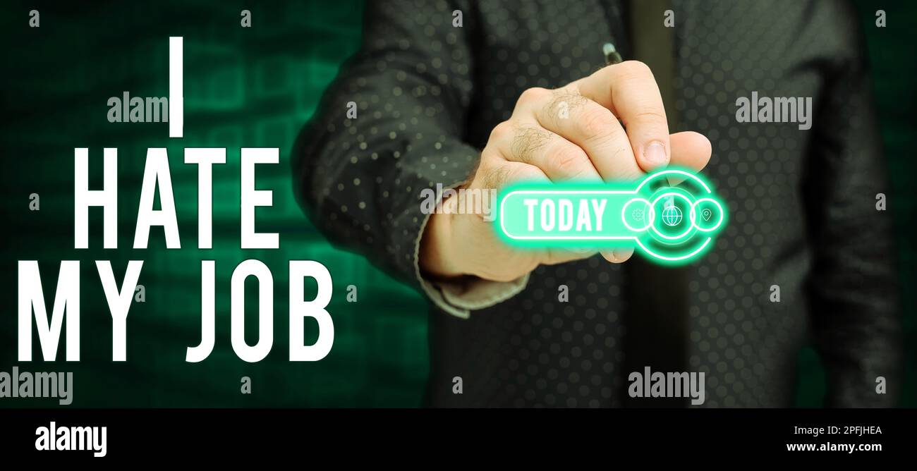 Writing displaying text I Hate My Job. Concept meaning don t like the ... Writing displaying text I Hate My Job. Concept meaning don t like the ...