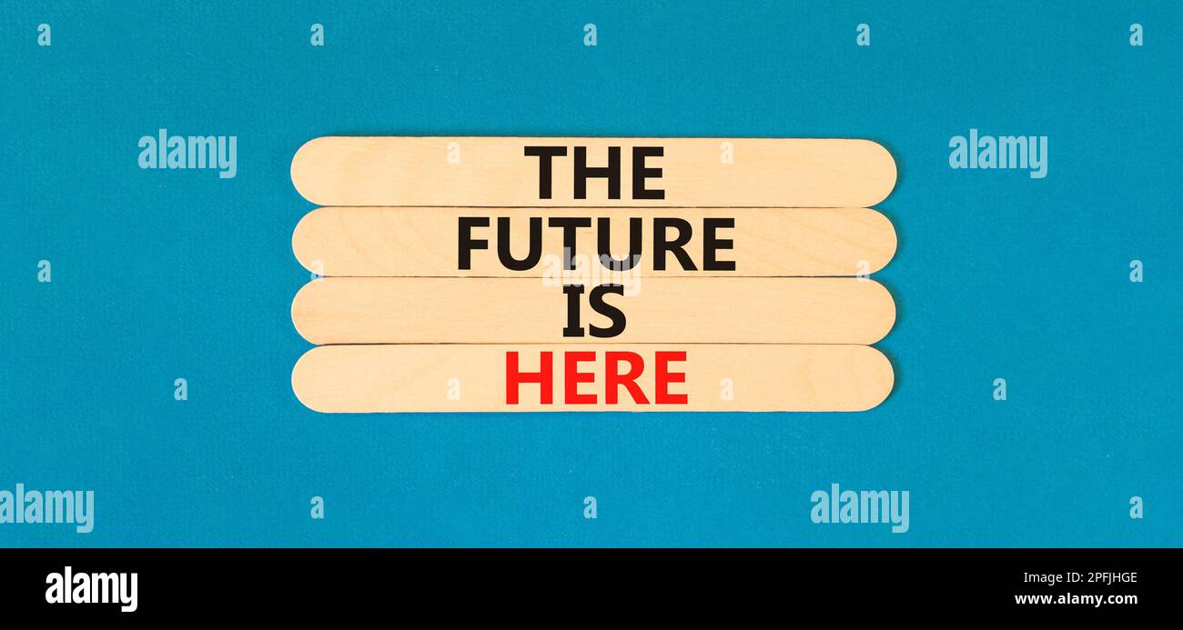 The future is here symbol. Concept words The future is here on wooden ...
