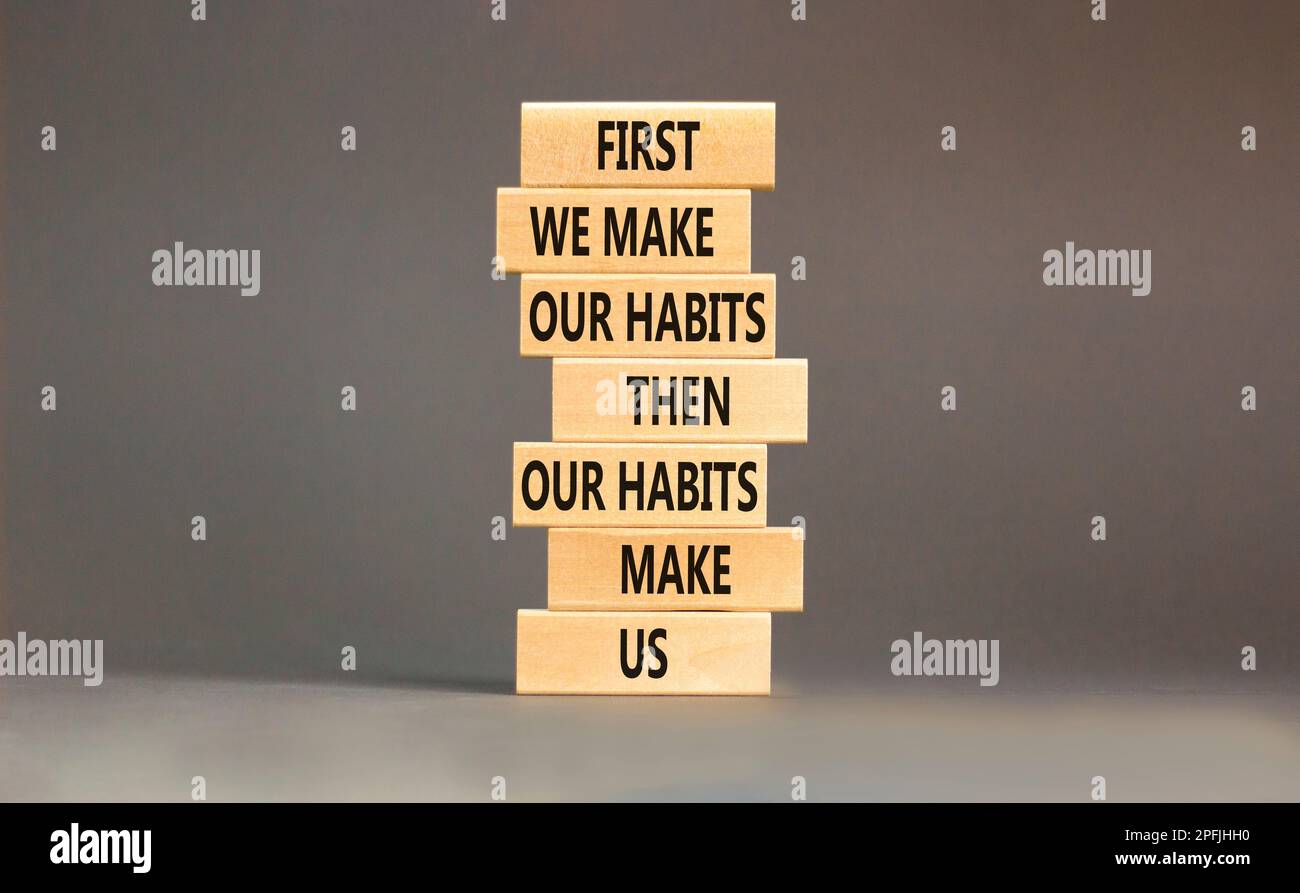 Our habits symbol. Concept words First we make our habits then our ...