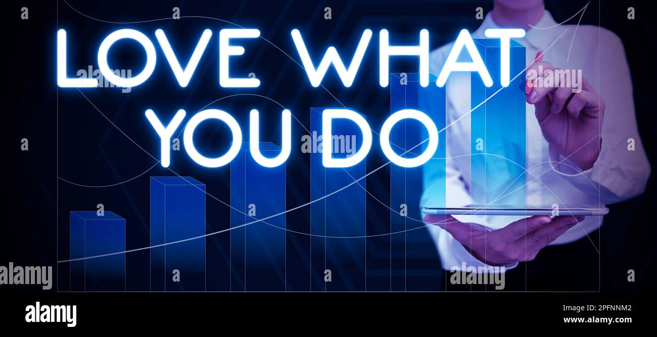 Hand writing sign Love What You Do. Word Written on has passion and ...
