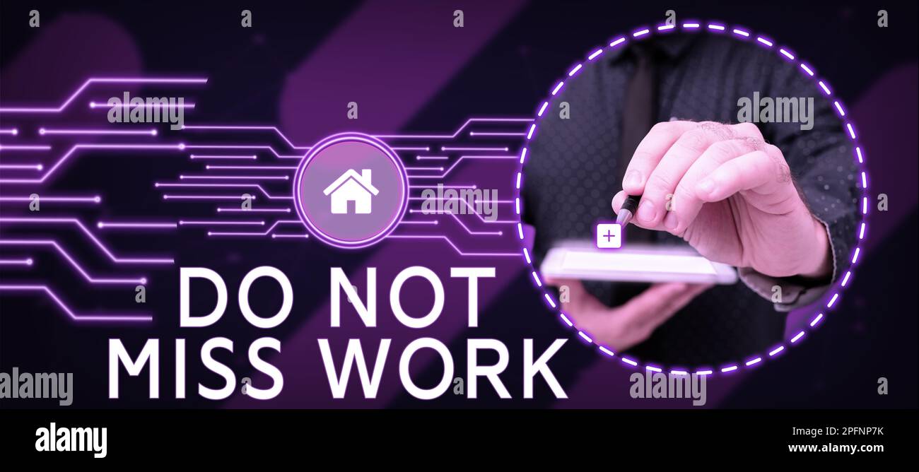 Text sign showing Do Not Miss Work. Business showcase perfect ...