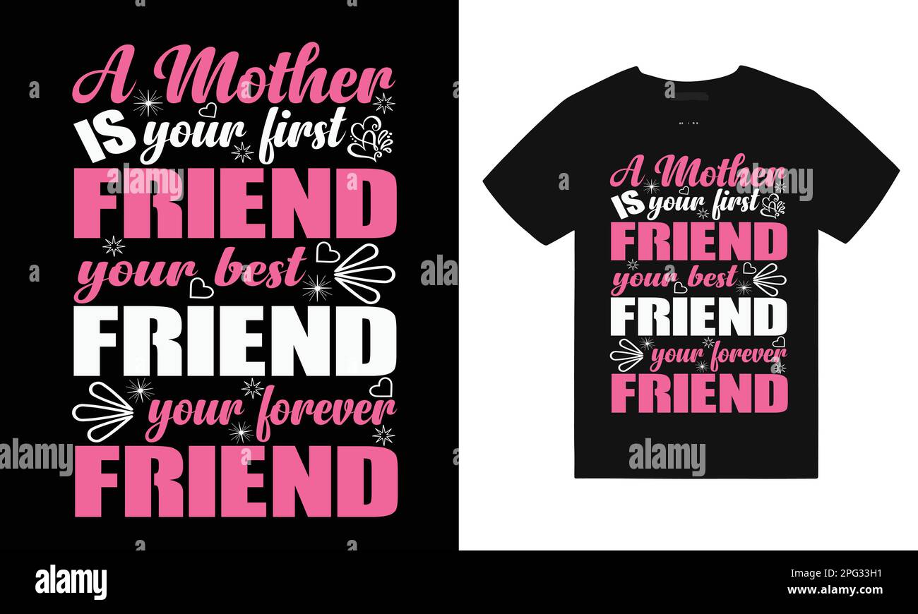 A mother is your first friend your best friend your forever friend ...