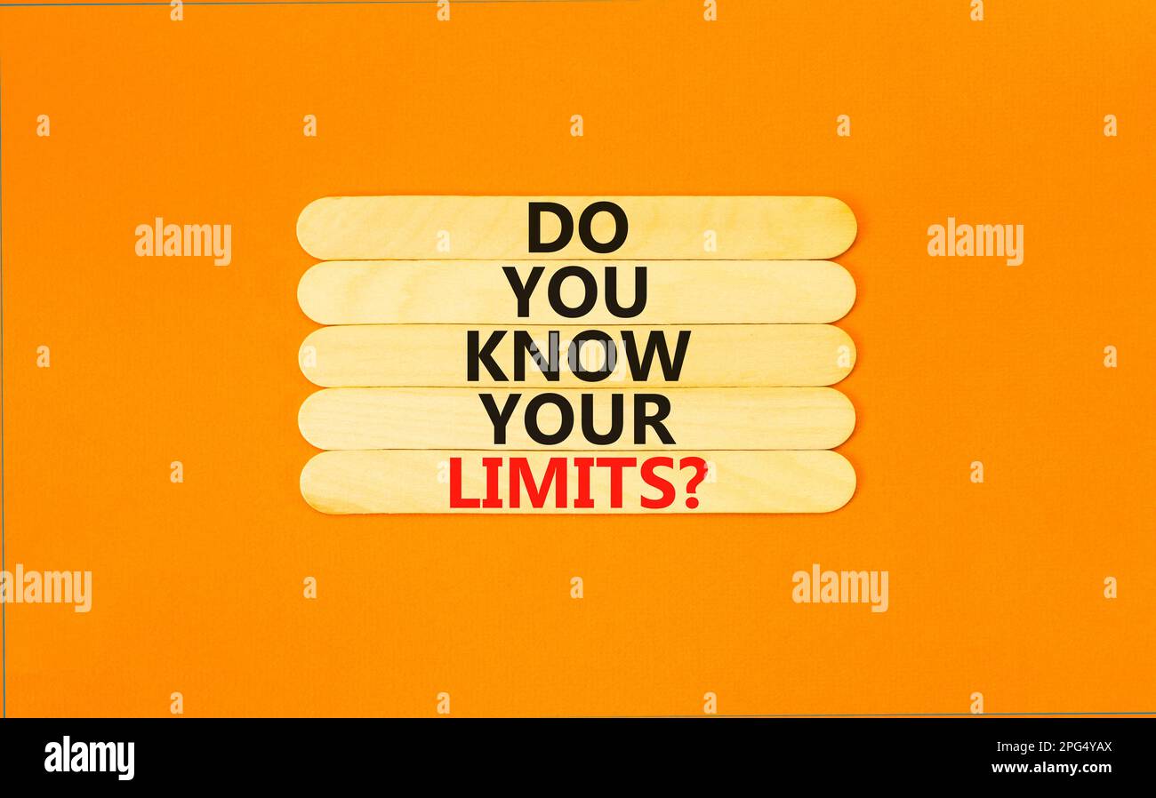 Do you know your limits symbol. Concept words Do you know your limits on wooden stick. Beautiful ...