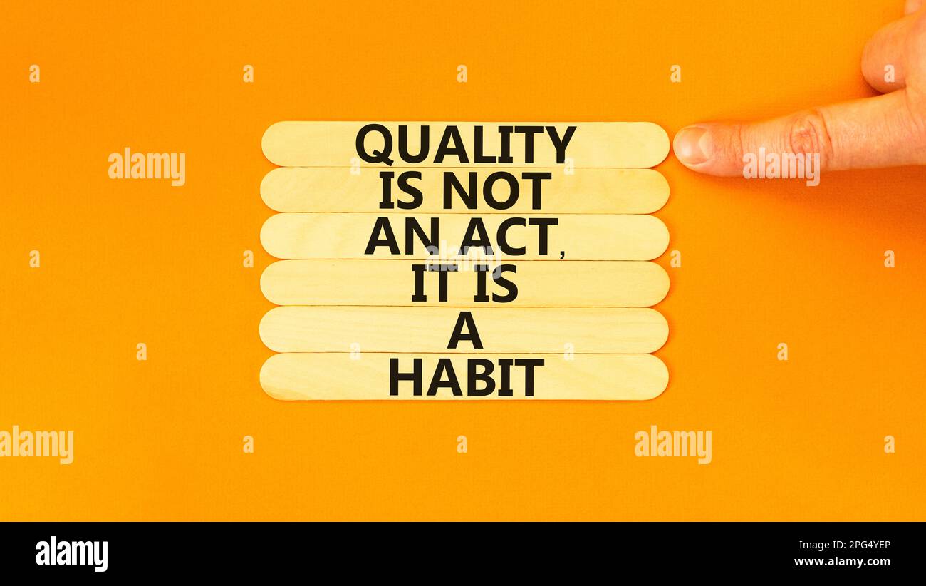 Quality is a habit symbol. Concept words Quality is not an act it is a ...